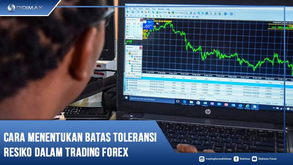 Cara Menentukan Batas Toleransi Resiko Dalam Trading Forex - DIDIMAX