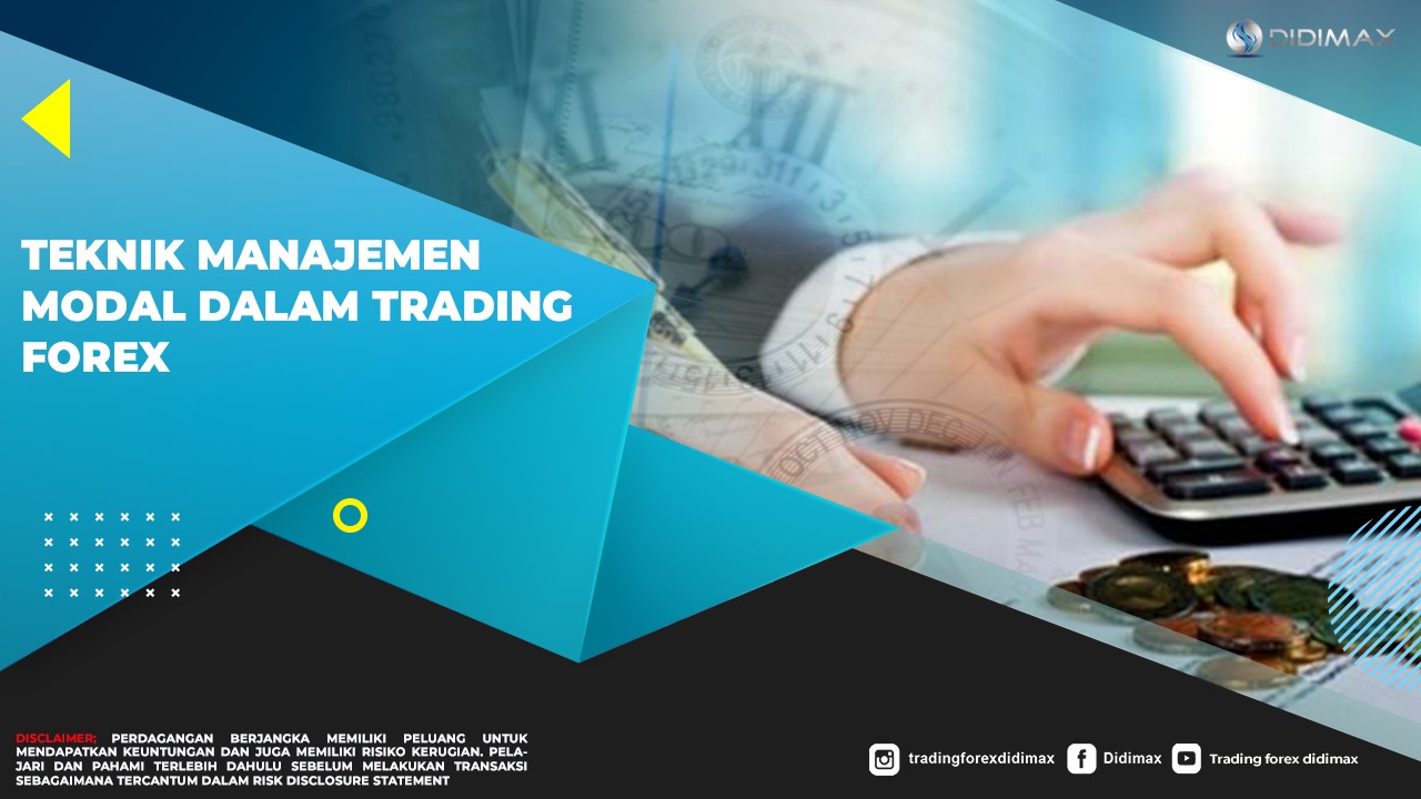Teknik Manajemen Modal Dalam Trading Forex - DIDIMAX